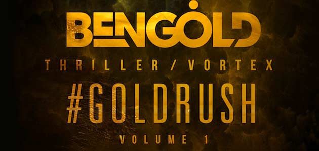 Ben Gold Releasing 2 New Tracks on #Goldrush Vol 1 EP | Relentless Beats