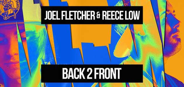 Joel Fletcher & Reece Low Release “Back 2 Front” | Relentless Beats