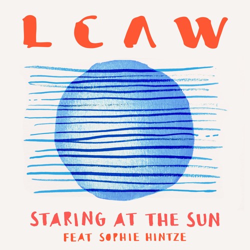 LCAW – ‘Staring At The Sun’ | Relentless Beats
