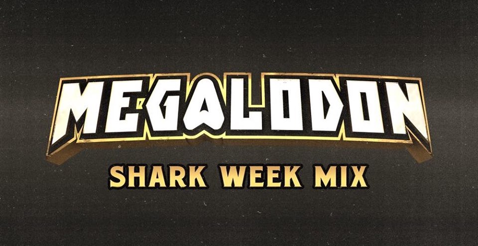 Megalodon Takes Shark Week to the Next Level with Heavy New Mix ...